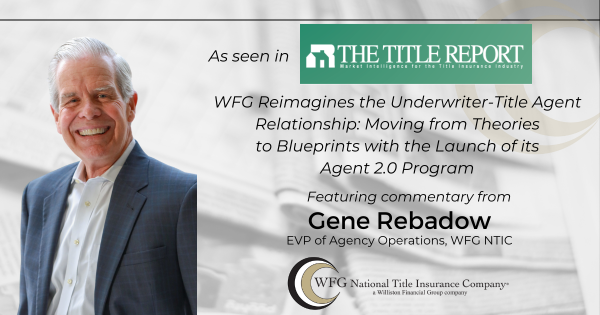 WFG Reimagines the Underwriter-Title Agent Relationship: Moving from ...