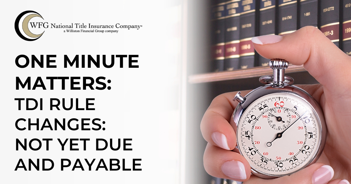 One Minute Matters | TDI Rule Changes: Not Yet Due and Payable - WFG ...